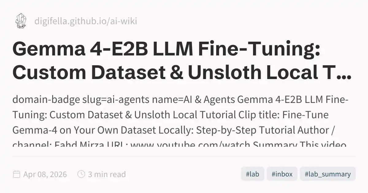 Gemma 4-E2B LLM Fine-Tuning: Custom Dataset & Unsloth Local Tutorial ...